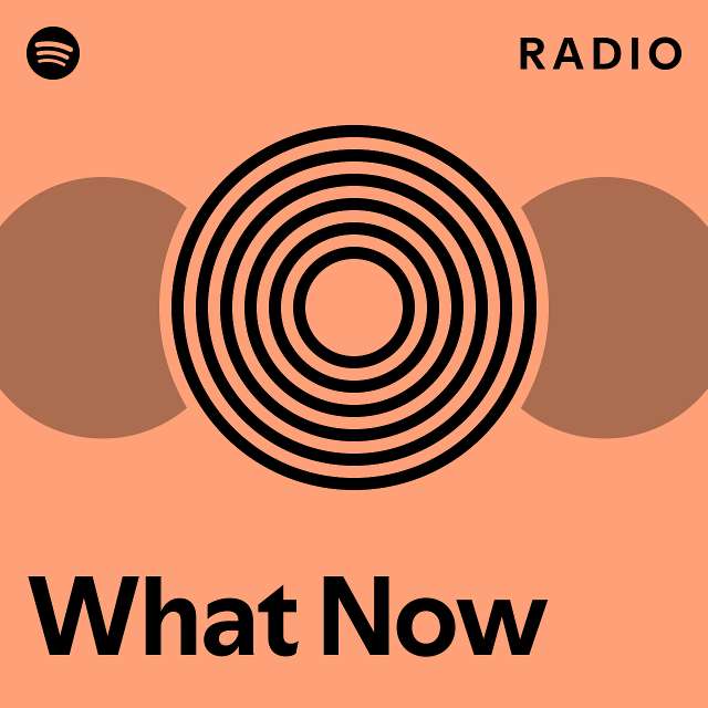 What Now Radio - playlist by Spotify | Spotify