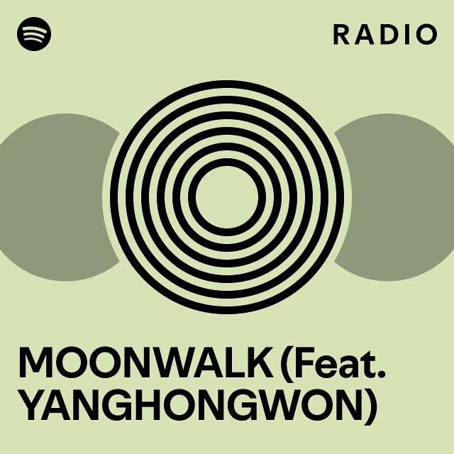 MOONWALK (Feat. YANGHONGWON) Radio - playlist by Spotify | Spotify