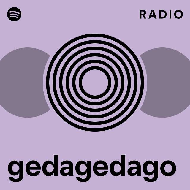 gedagedago Radio - playlist by Spotify | Spotify