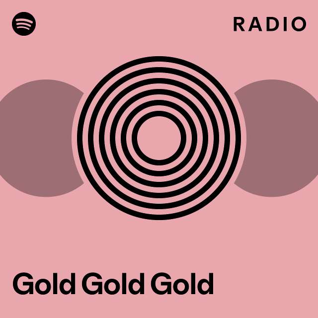 Gold Gold Gold Radio - playlist by Spotify | Spotify