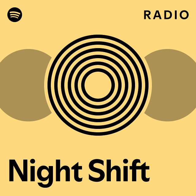 Night Shift Radio - playlist by Spotify | Spotify