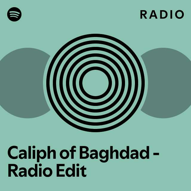 Caliph of Baghdad - Radio Edit Radio - playlist by Spotify | Spotify