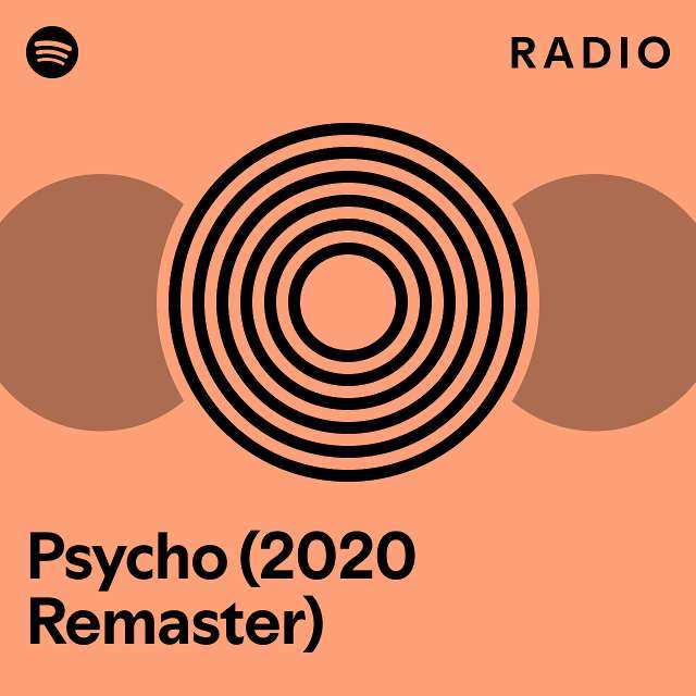 Psycho (2020 Remaster) Radio - playlist by Spotify | Spotify