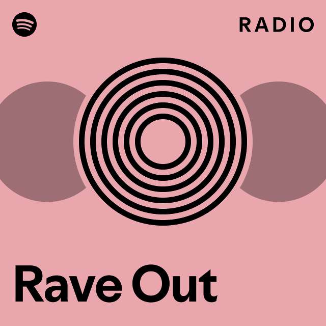 Rave Out Radio - playlist by Spotify | Spotify