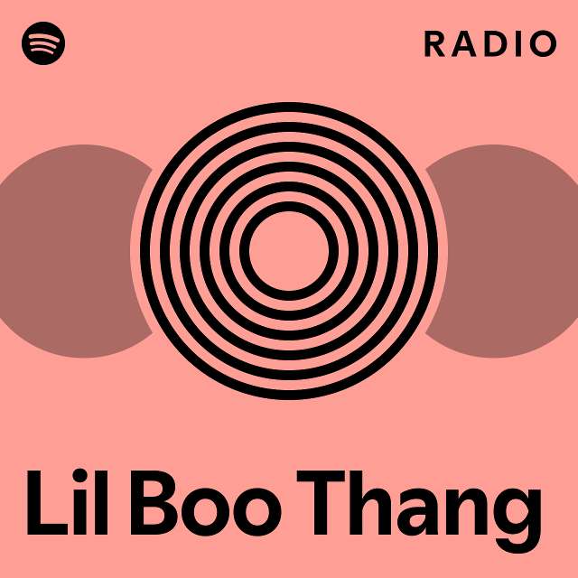 Lil Boo Thang Radio - playlist by Spotify | Spotify