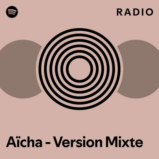 Aïcha - Version Mixte Radio - playlist by Spotify | Spotify
