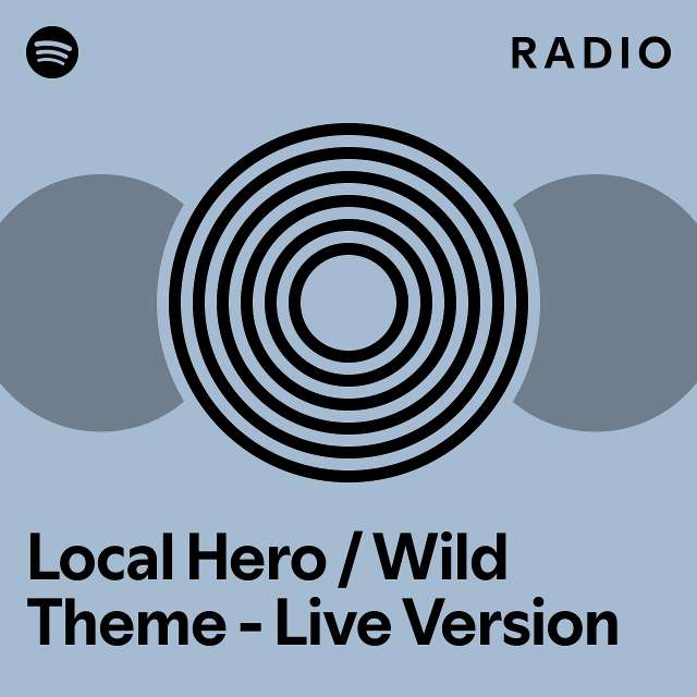 Local Hero / Wild Theme - Live Version Radio - playlist by Spotify ...