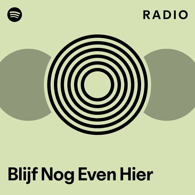 Blijf Nog Even Hier Radio - playlist by Spotify | Spotify