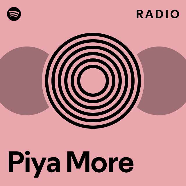 Piya More Radio - playlist by Spotify | Spotify
