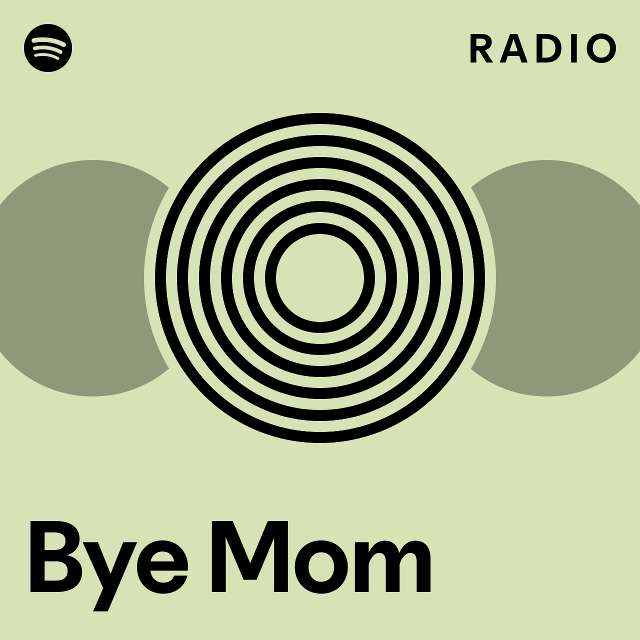 Bye Mom Radio - playlist by Spotify | Spotify