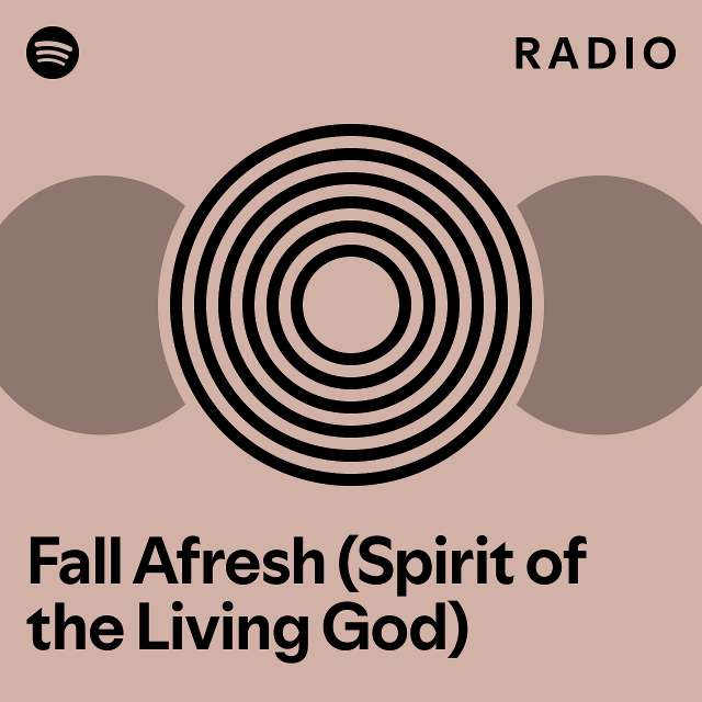 Fall Afresh (Spirit of the Living God) Radio - playlist by Spotify ...