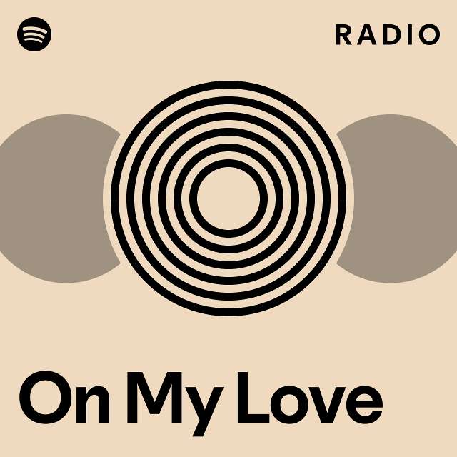 On My Love Radio - playlist by Spotify | Spotify