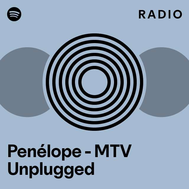 Penélope - MTV Unplugged Radio - playlist by Spotify | Spotify