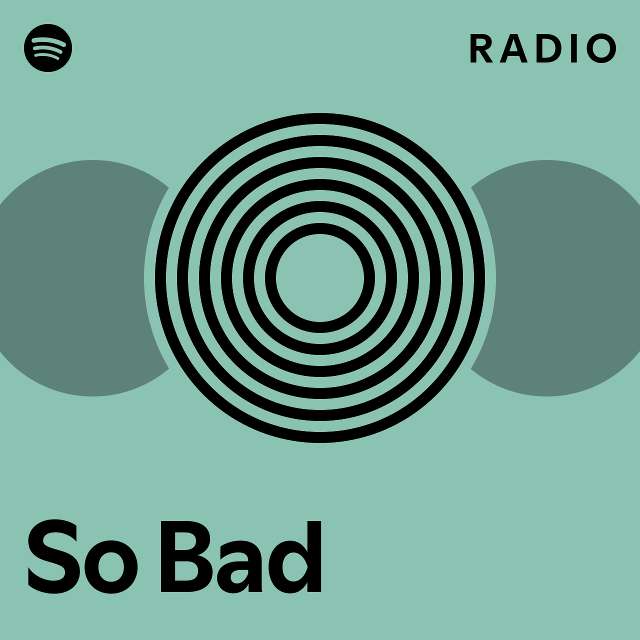 So Bad Radio - playlist by Spotify | Spotify