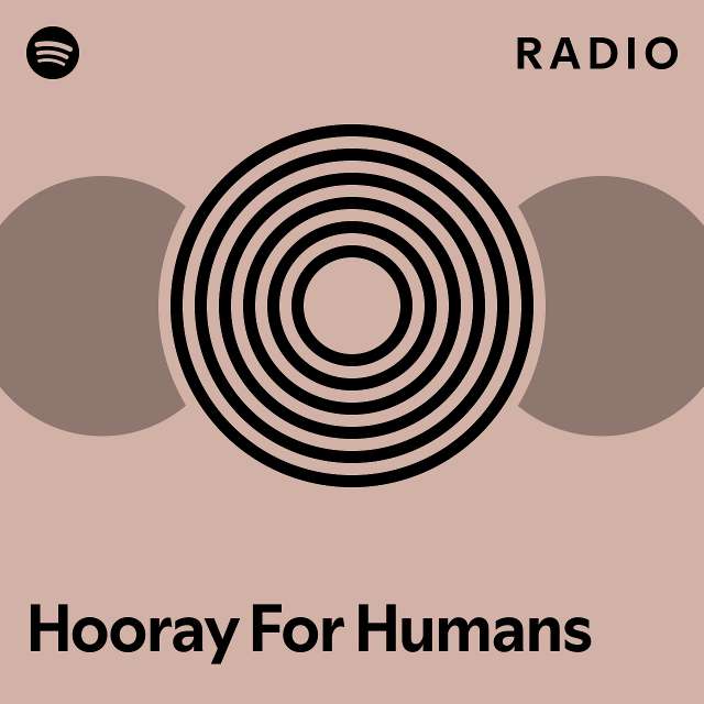 Hooray For Humans Radio - playlist by Spotify | Spotify