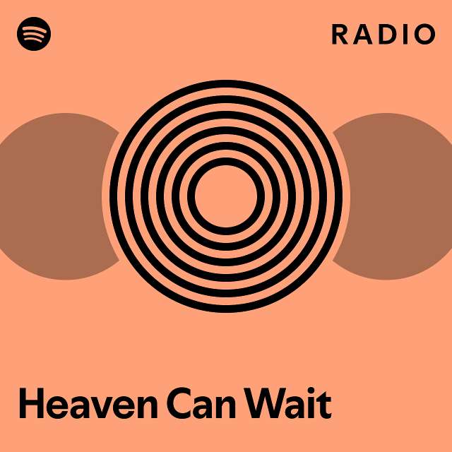 Heaven Can Wait Radio - playlist by Spotify | Spotify