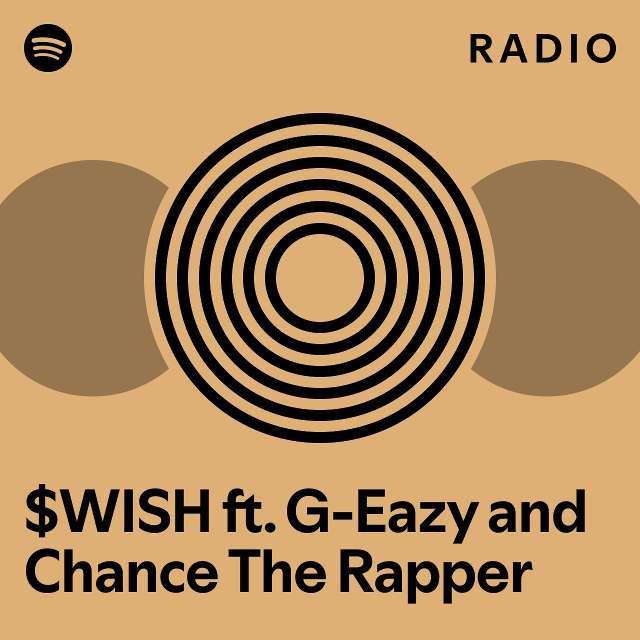 $WISH ft. G-Eazy and Chance The Rapper Radio - playlist by Spotify ...