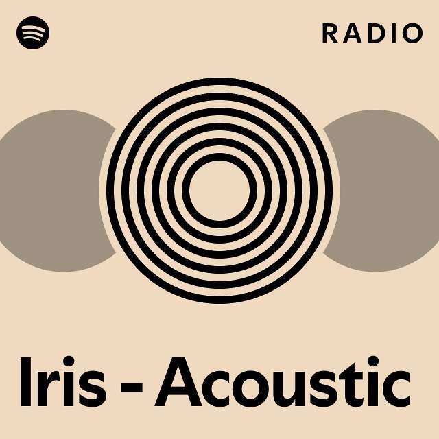 Iris - Acoustic Radio - playlist by Spotify | Spotify