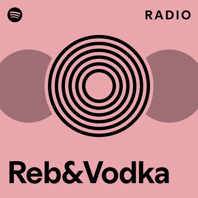 Reb&Vodka Radio - playlist by Spotify | Spotify