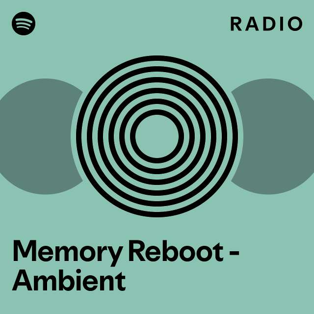 Memory Reboot - Ambient Radio - playlist by Spotify | Spotify