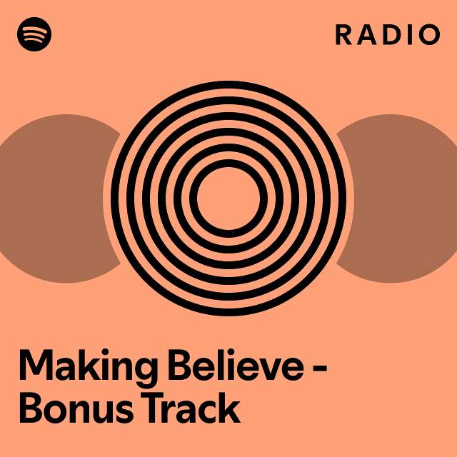 Making Believe - Bonus Track Radio - playlist by Spotify | Spotify