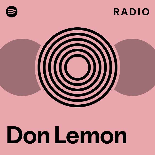 Don Lemon Radio - playlist by Spotify | Spotify