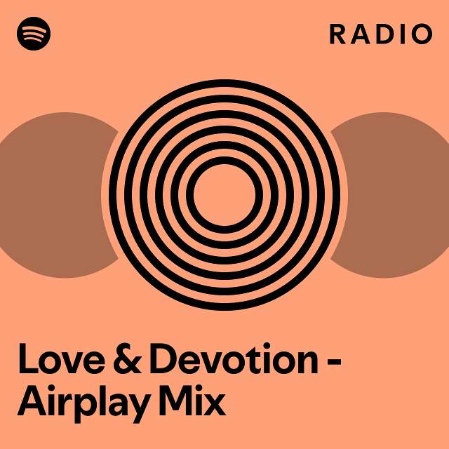Love & Devotion - Airplay Mix Radio - playlist by Spotify | Spotify
