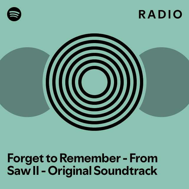 Forget to Remember - From Saw II - Original Soundtrack Radio - playlist ...