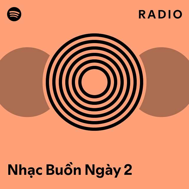 Nhạc Buồn Ngày 2 Radio - playlist by Spotify | Spotify