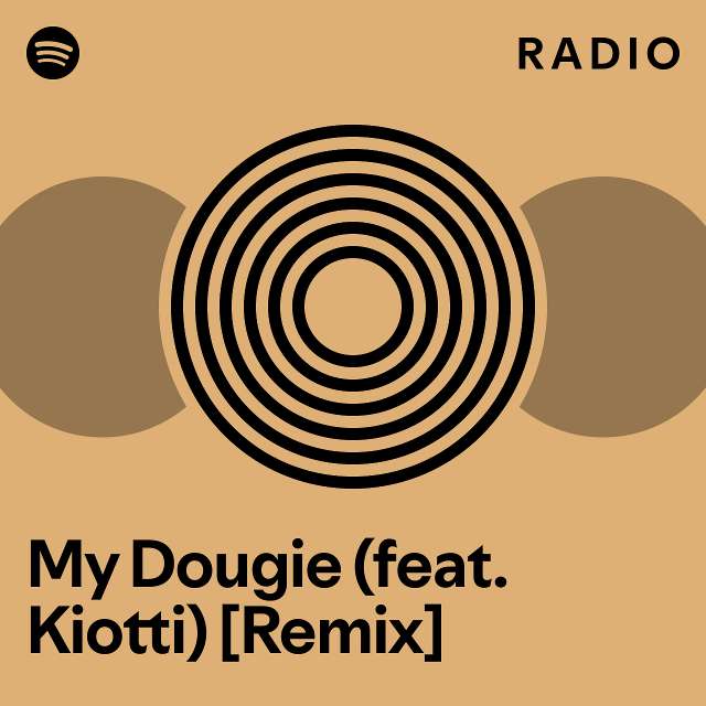 My Dougie (feat. Kiotti) [Remix] Radio - playlist by Spotify | Spotify