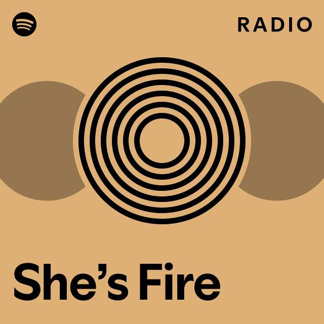 She’s Fire Radio - playlist by Spotify | Spotify