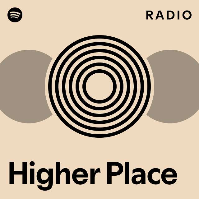 Higher Place Radio - playlist by Spotify | Spotify
