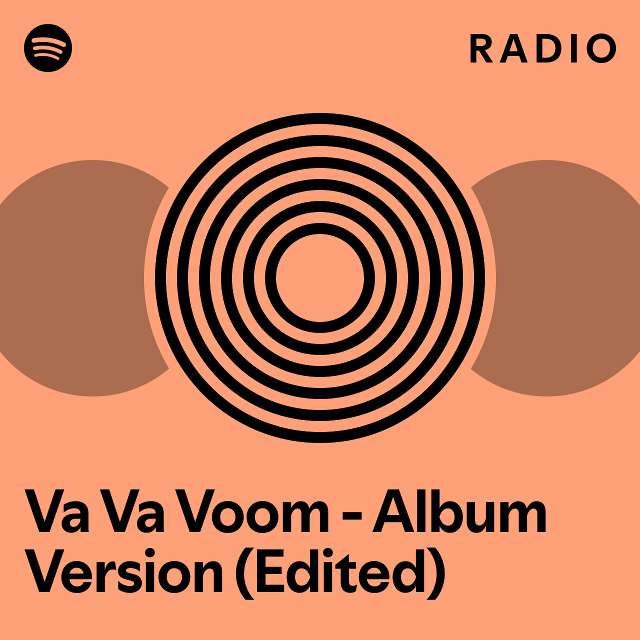 Va Va Voom - Album Version (Edited) Radio - playlist by Spotify | Spotify