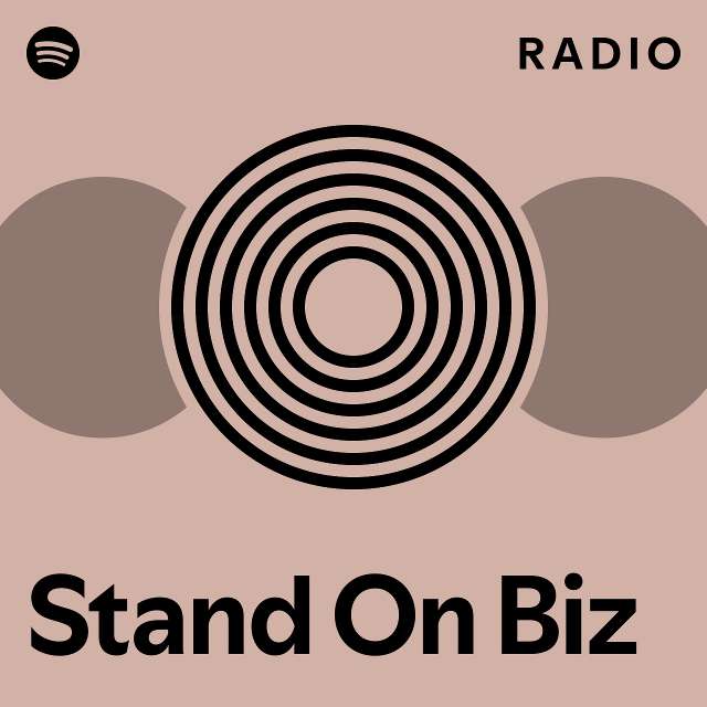 Stand On Biz Radio Playlist By Spotify Spotify