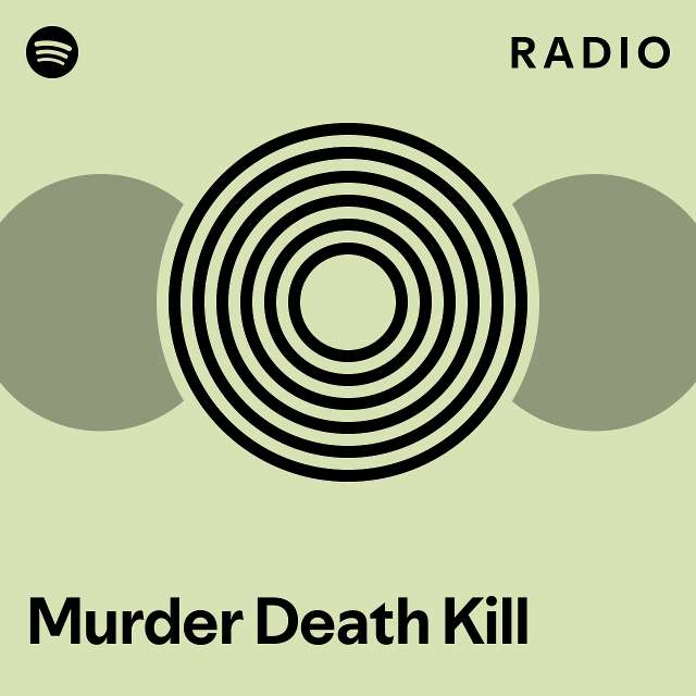 Murder Death Kill Radio - playlist by Spotify | Spotify