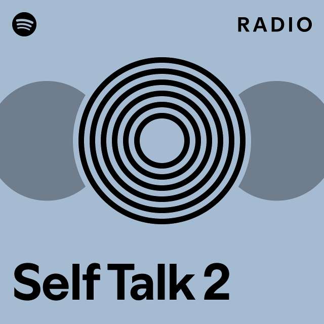 Self Talk 2 Radio - playlist by Spotify | Spotify