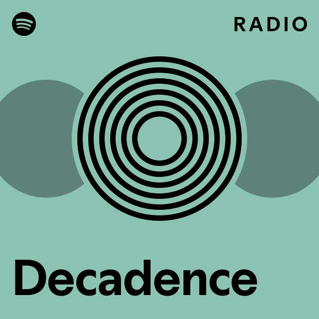 Decadence Radio - playlist by Spotify | Spotify