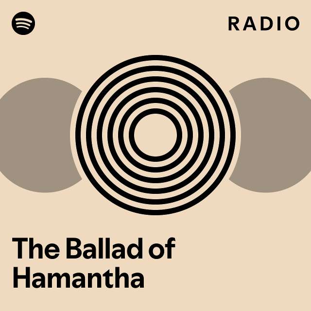 The Ballad of Hamantha Radio - playlist by Spotify | Spotify