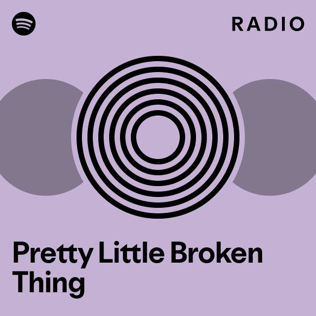 Pretty Little Broken Thing Radio - playlist by Spotify | Spotify