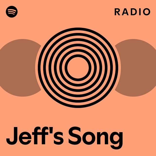 Jeff's Song Radio - playlist by Spotify | Spotify