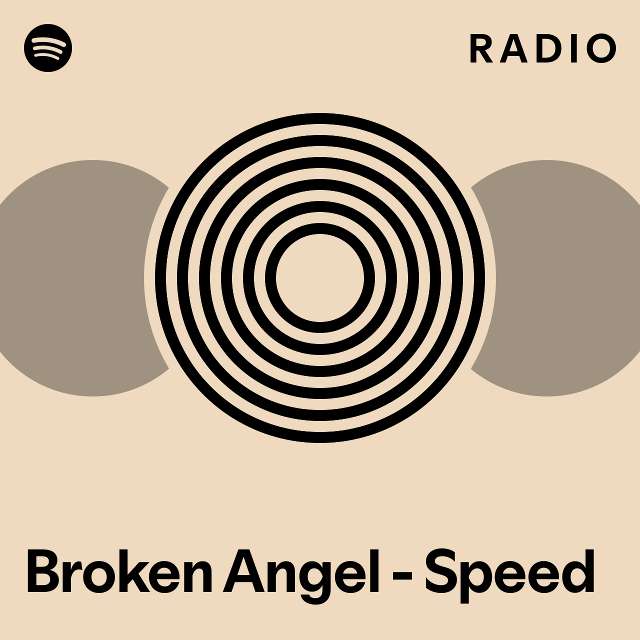 Broken Angel - Speed Radio - playlist by Spotify | Spotify