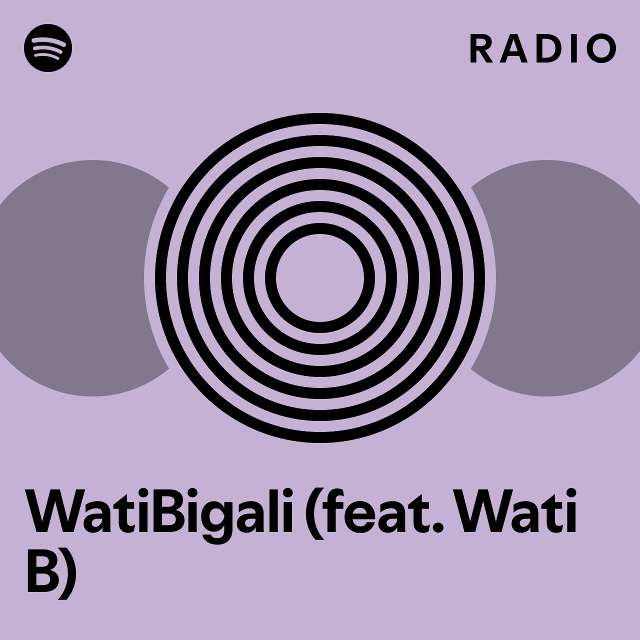 WatiBigali (feat. Wati B) Radio - playlist by Spotify | Spotify