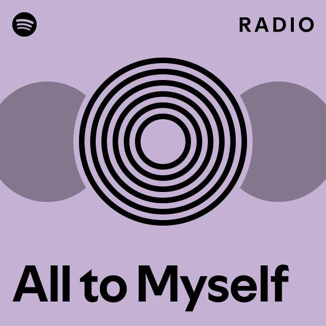 All To Myself Radio Playlist By Spotify Spotify