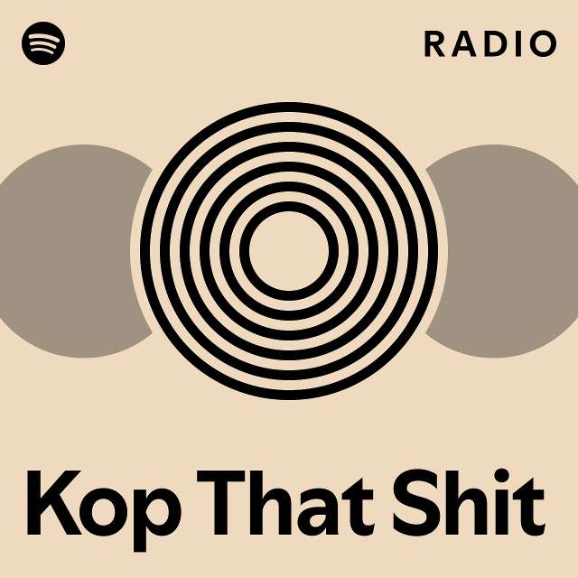 Kop That Shit Radio - playlist by Spotify | Spotify