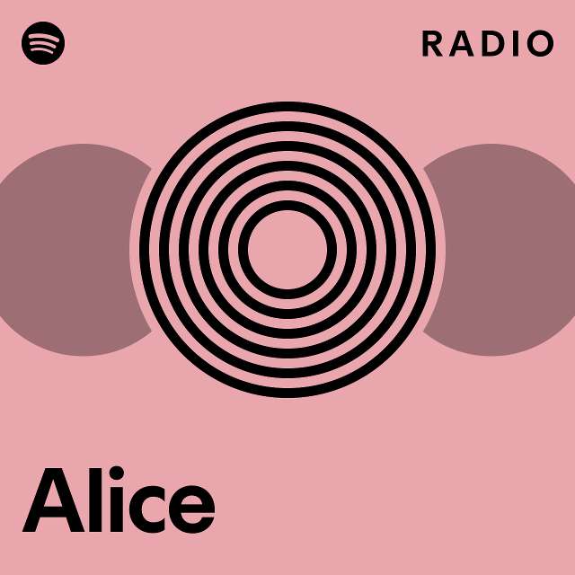 Alice Radio - playlist by Spotify | Spotify