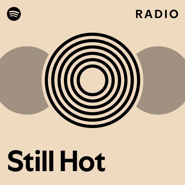 Still Hot Radio - playlist by Spotify | Spotify