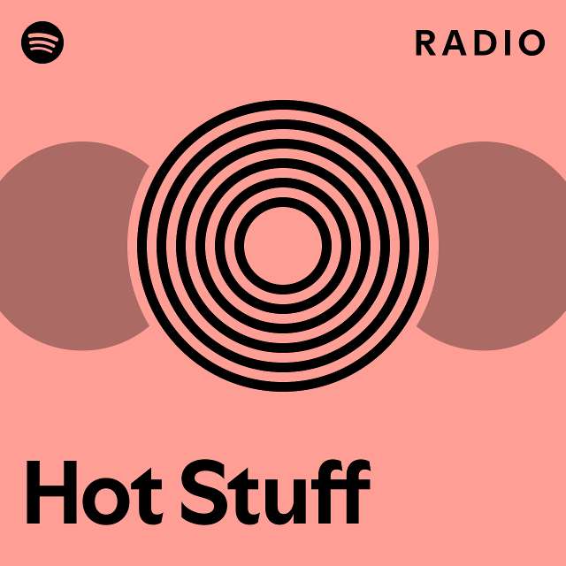 Hot Stuff Radio - playlist by Spotify | Spotify
