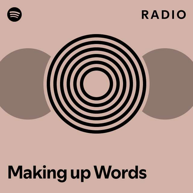 Making up Words Radio - playlist by Spotify | Spotify
