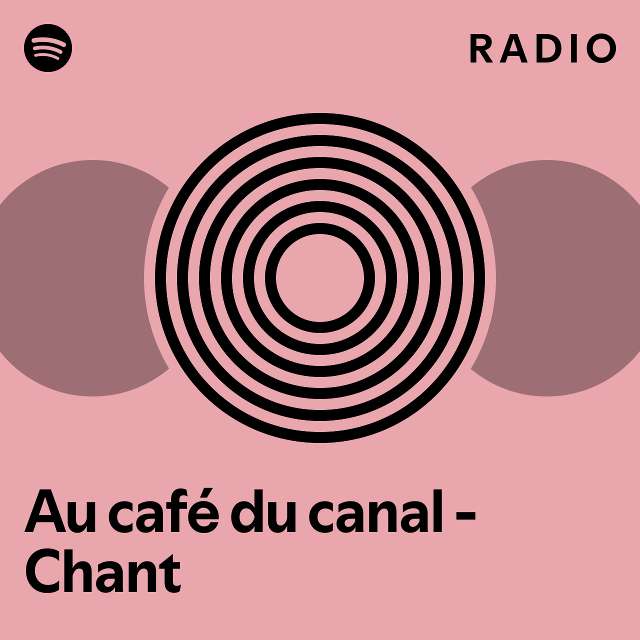 Au café du canal - Chant Radio - playlist by Spotify | Spotify