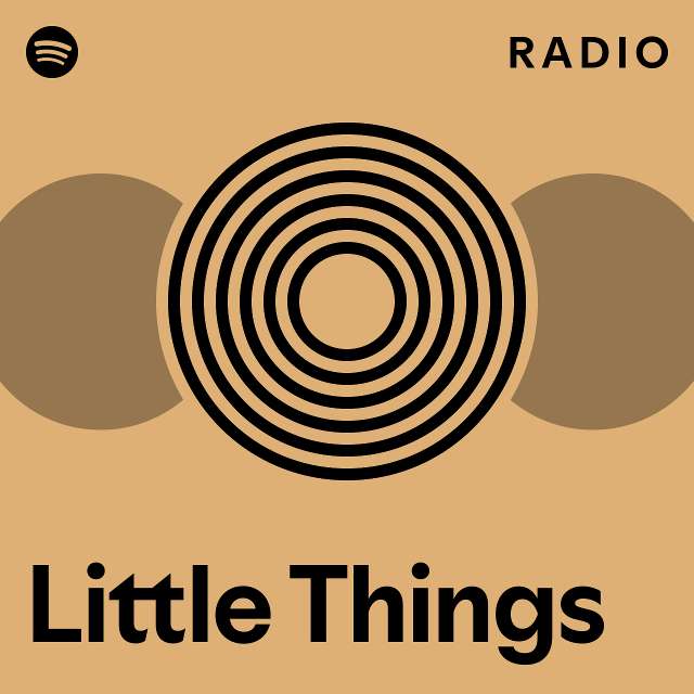 Little Things Radio - playlist by Spotify | Spotify